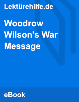 Woodrow Wilson's War Message speech | Analysis | Lektürehilfe.de